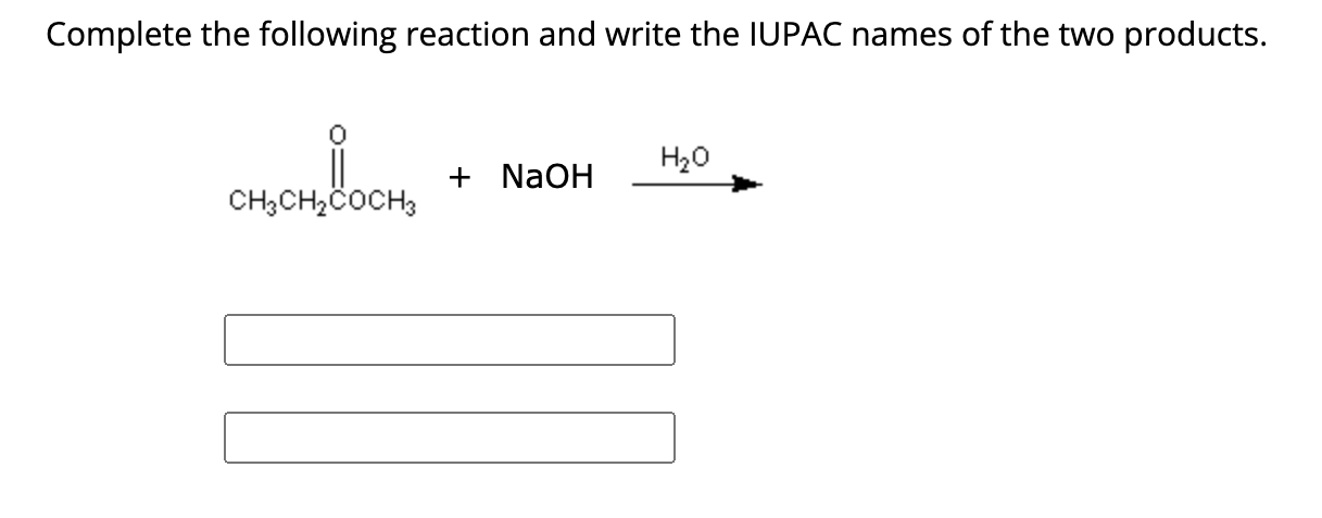 Solved Complete the following reaction and write the IUPAC | Chegg.com
