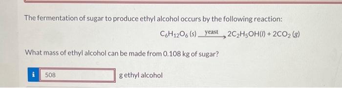 Solved The fermentation of sugar to produce ethyl alcohol | Chegg.com