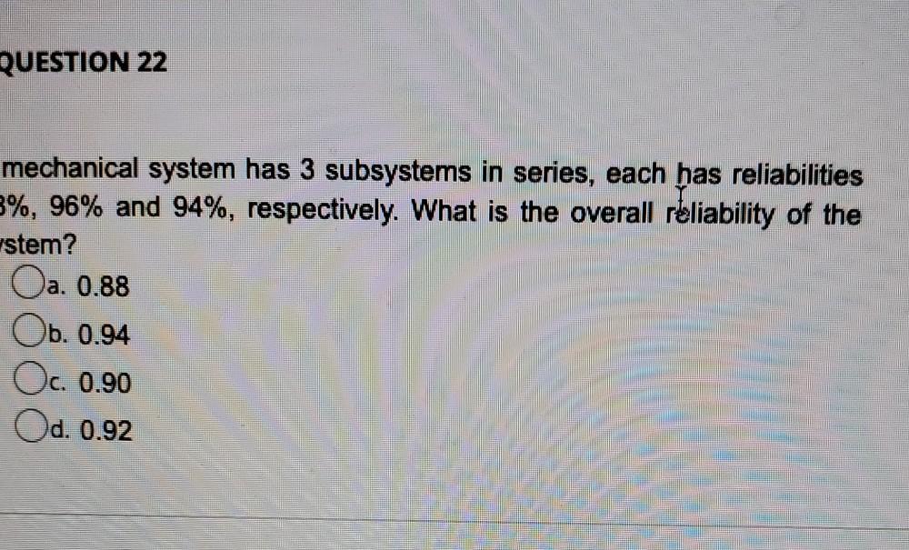 Solved QUESTION 22 mechanical system has 3 subsystems in | Chegg.com