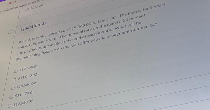 Solved Question 21 the remaining balance on the loan after | Chegg.com