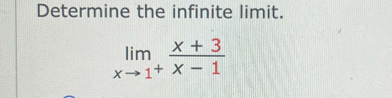 Solved Determine the infinite limit.limx→1+x+3x-1 | Chegg.com