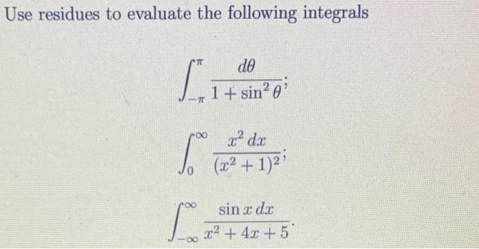 Solved Use residues to evaluate the following integrals | Chegg.com