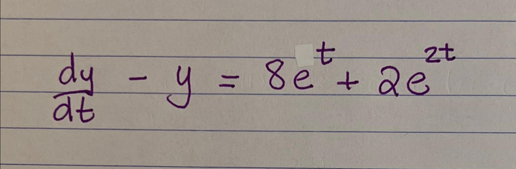 Solved dydt-y=8et+2e2t | Chegg.com