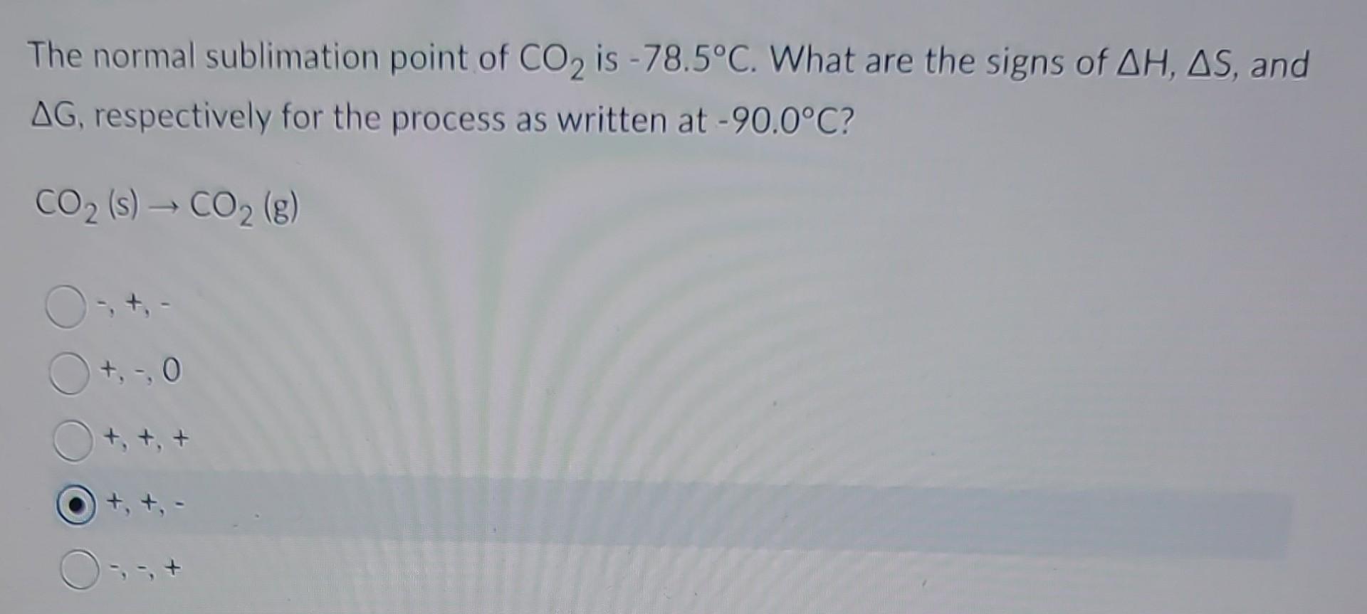 Solved The normal sublimation point of CO2 is −78.5∘C. What | Chegg.com