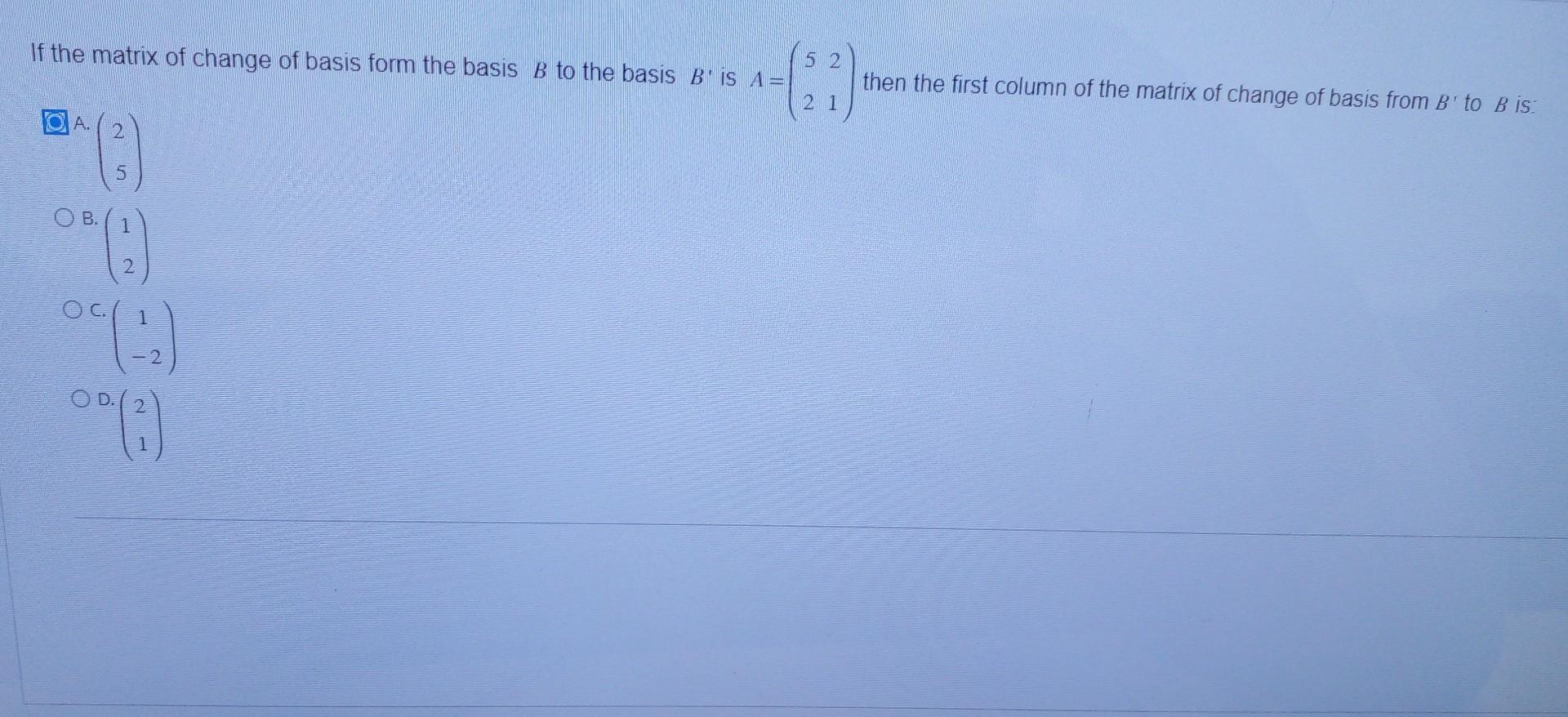 Solved If the matrix of change of basis form the basis B to | Chegg.com