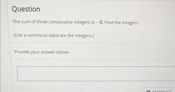 Solved The sum of three consecutive integers is −6. Find the | Chegg.com
