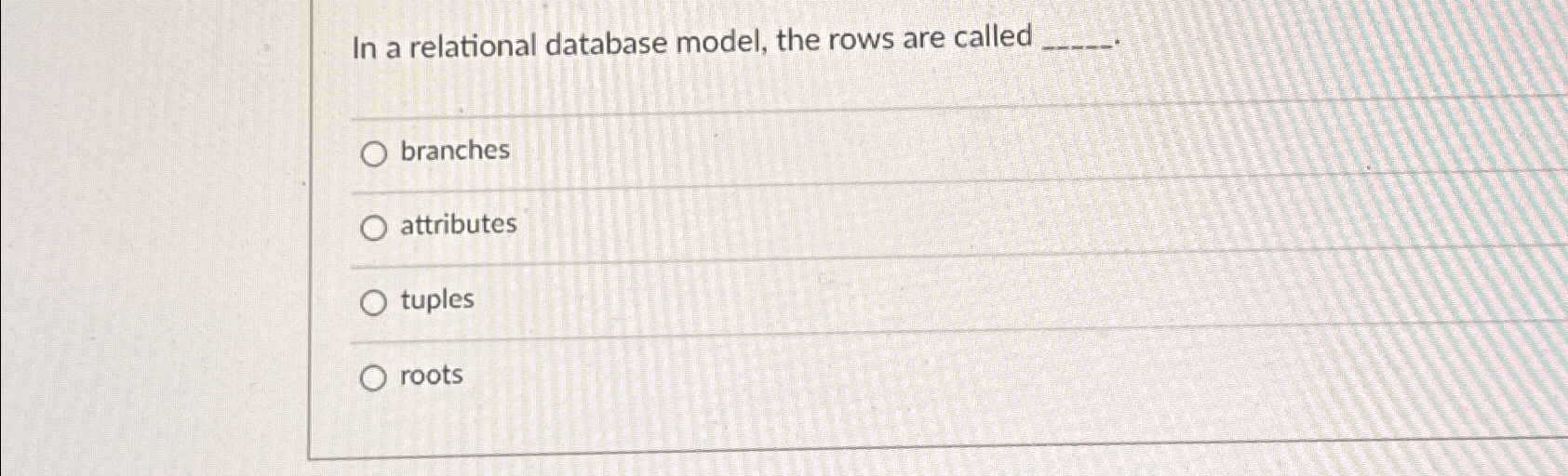 Solved In a relational database model, the rows are | Chegg.com