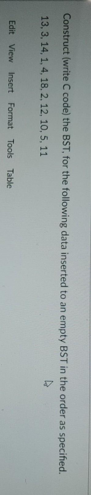 Solved Construct Write C Code The Bst For The Following 2718