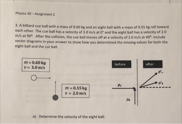 Solved Physics 30 - Assignment 2 3. A billiard cue ball with | Chegg.com