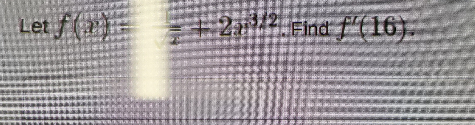Solved Let f(x)=?x=+2x32. ﻿Find f'(16) | Chegg.com