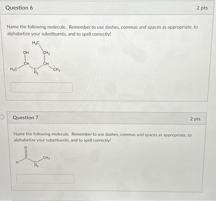 Solved Name the following molecule. Remember to use dashes, | Chegg.com