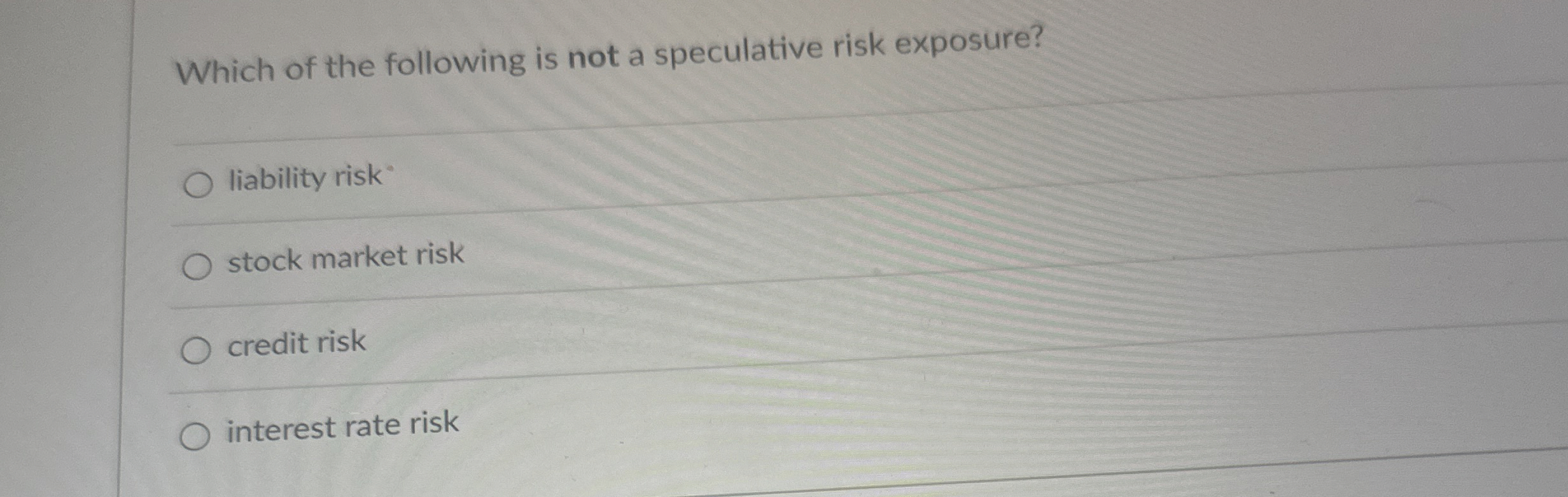 Solved Which of the following is not a speculative risk | Chegg.com