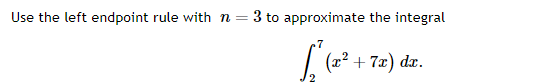 Solved Use the left endpoint rule with n=3 ﻿to approximate | Chegg.com