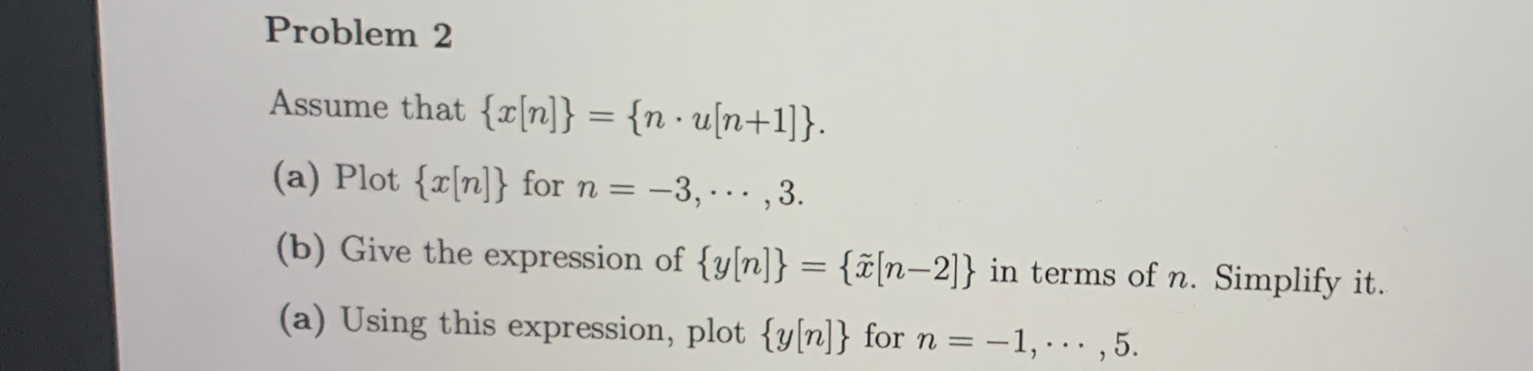 Solved Problem 2Assume that {x[n]}={n*u[n+1]}.(a) ﻿Plot | Chegg.com