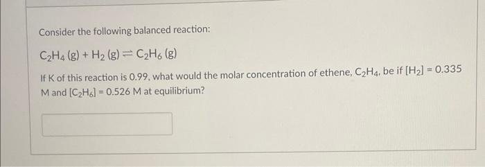 Solved Consider the following balanced reaction: C2H4( | Chegg.com