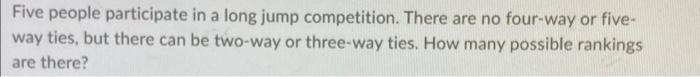 Solved Five people participate in a long jump competition. | Chegg.com