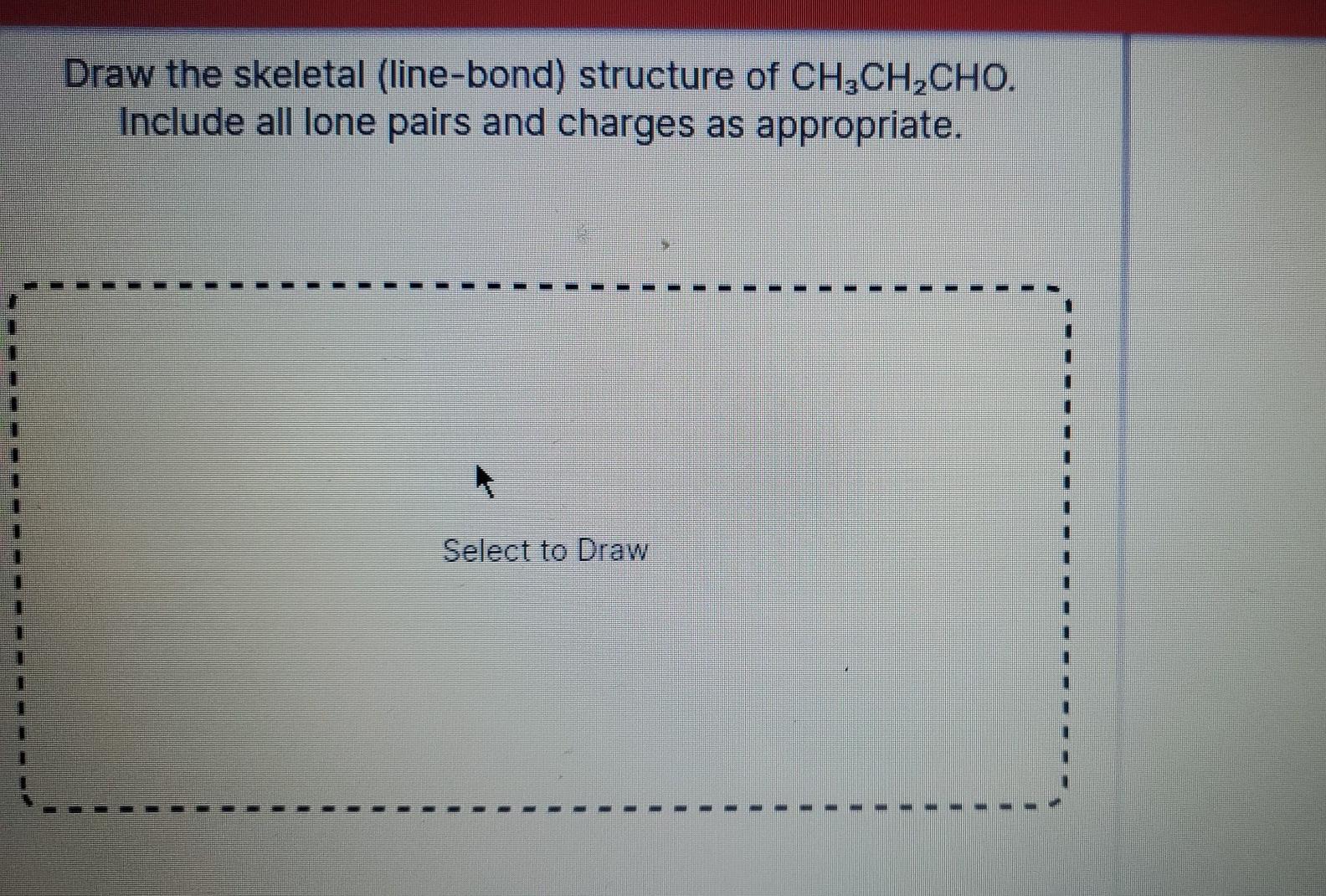Solved Draw the skeletal (line-bond) structure of CH3CH2CHO. | Chegg.com