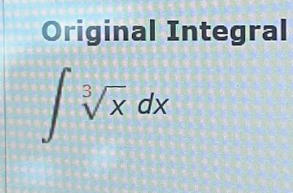 Solved Original Integral∫﻿﻿x3dx | Chegg.com