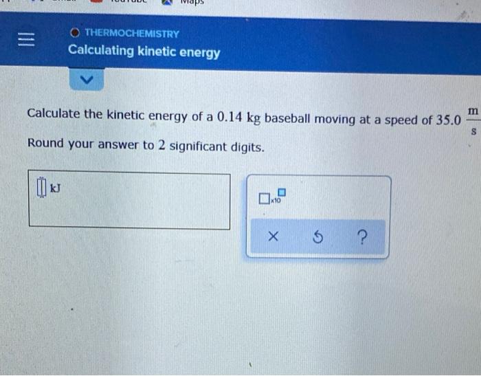 Solved OTHERMOCHEMISTRY Calculating kinetic energy Calculate | Chegg.com