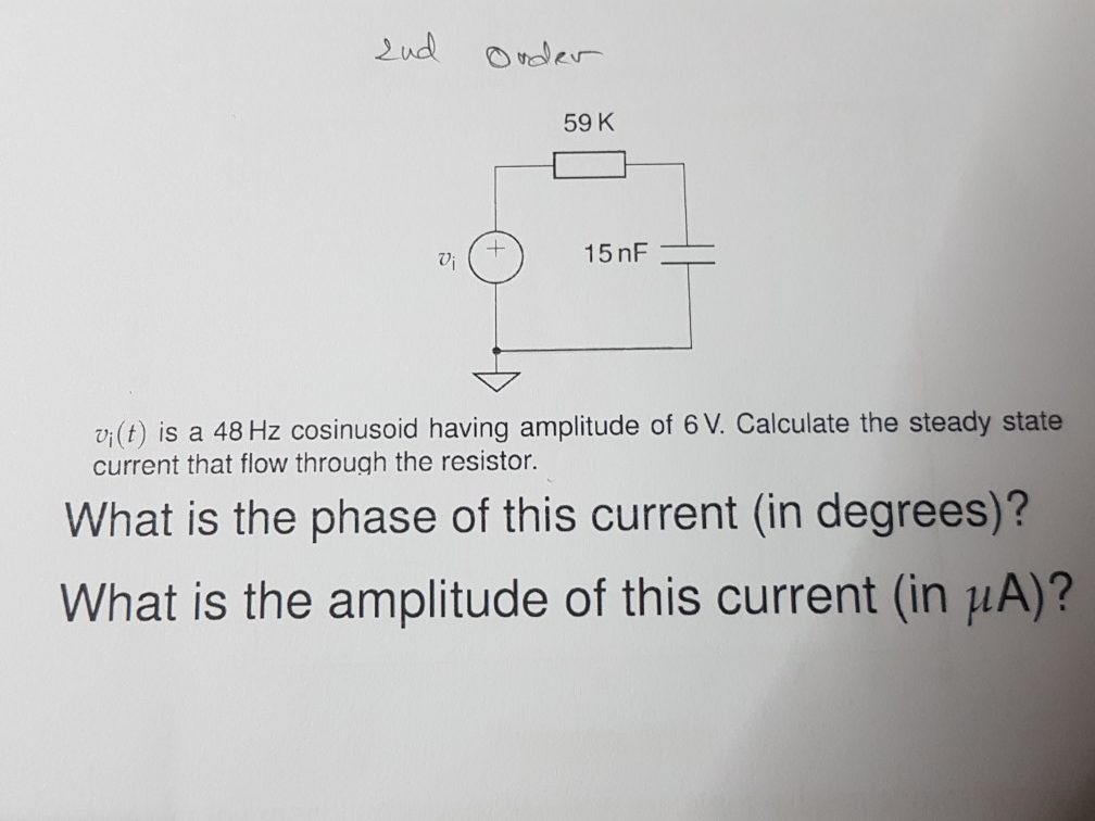 Solved 2nd Onder 59K Vi 15 nF v;(t) is a 48 Hz cosinusoid | Chegg.com