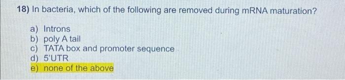 Solved 18) In bacteria, which of the following are removed | Chegg.com
