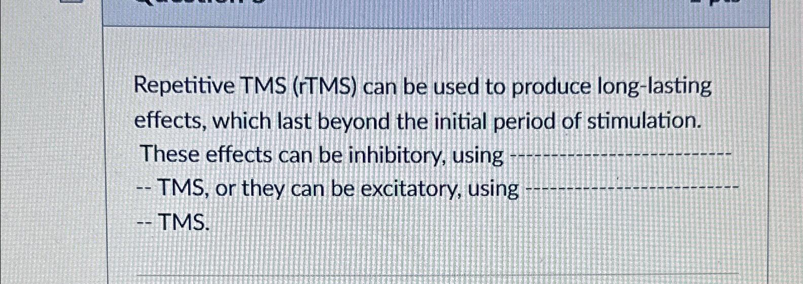 Solved Repetitive TMS (TMS) ﻿can be used to produce | Chegg.com