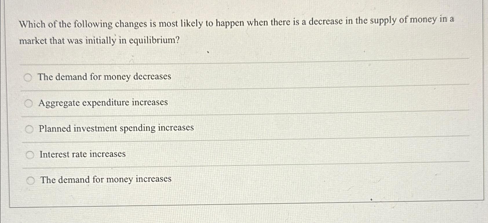 Solved Which of the following changes is most likely to | Chegg.com