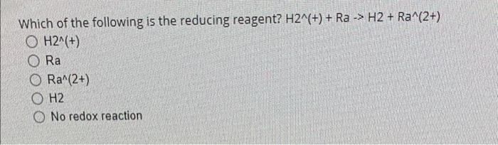 Solved Which of the following is the reducing reagent? | Chegg.com