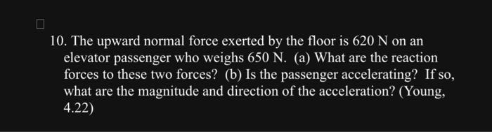 Solved 10. The upward normal force exerted by the floor is | Chegg.com