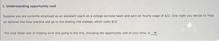 Solved 1. Understanding opportunity cost Suppose you are | Chegg.com