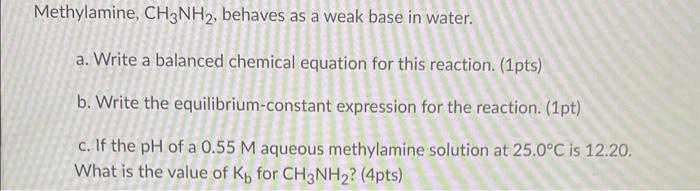 Solved Methylamine, CH3NH2, behaves as a weak base in water. | Chegg.com