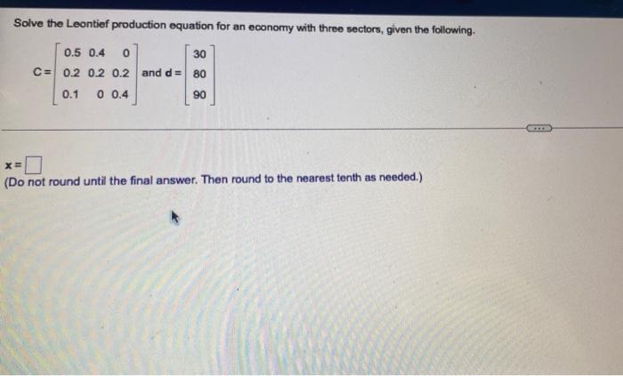 Solved Solve the Leontief production equation for an economy | Chegg.com