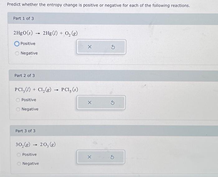 Solved Predict whether the entropy change is positive or | Chegg.com