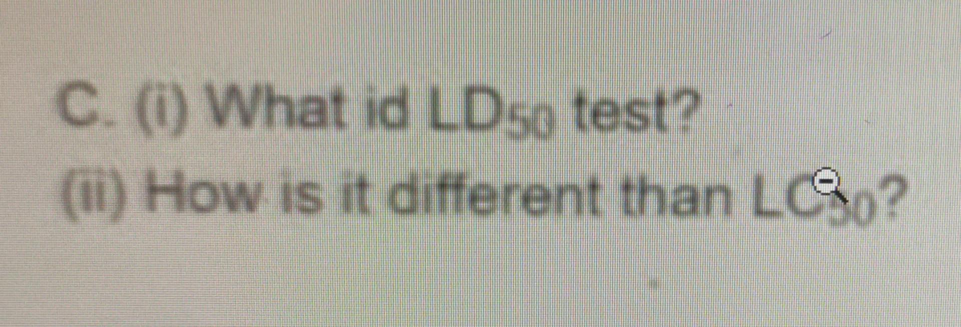 Solved C. (i) What id LD50 test? (ii) How is it different | Chegg.com