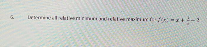 Solved 6. Determine all relative minimum and relative | Chegg.com