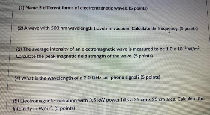 Solved (1) Name 5 different forms of electromagnetic waves. | Chegg.com
