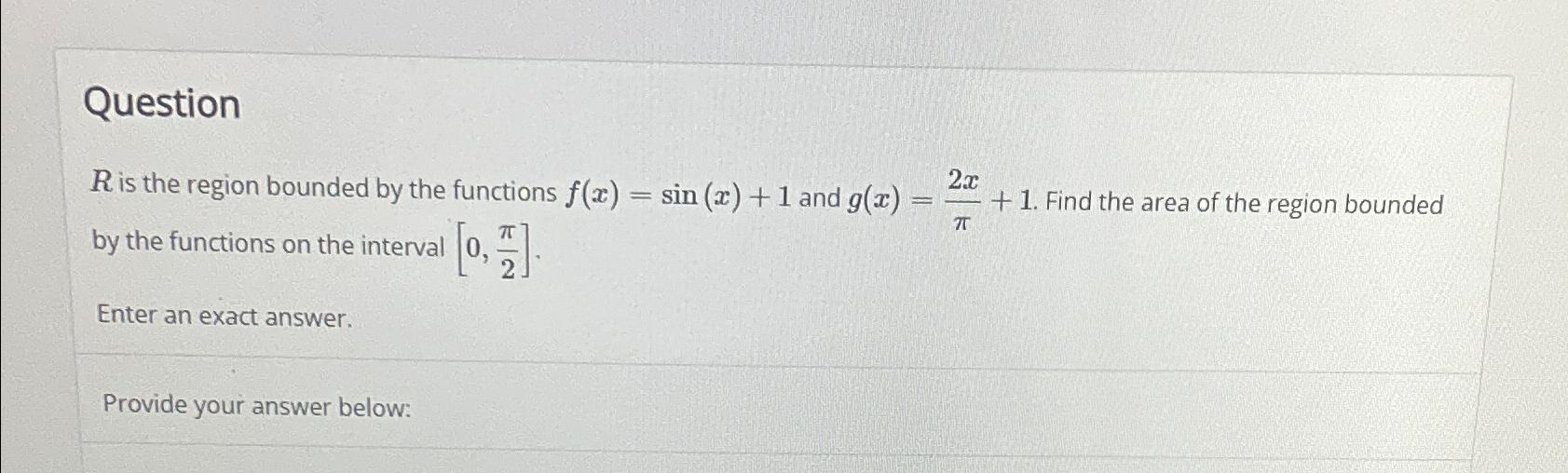Solved QuestionR ﻿is the region bounded by the functions | Chegg.com