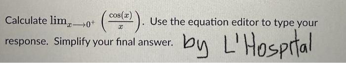 Solved Calculate limx→0+(xcos(x)). Use the equation editor | Chegg.com