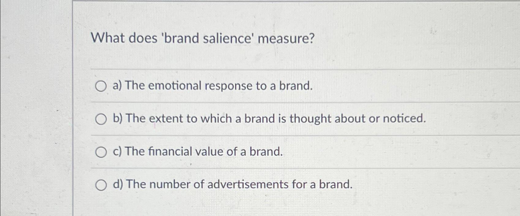 Solved What does 'brand salience' measure?a) ﻿The emotional | Chegg.com