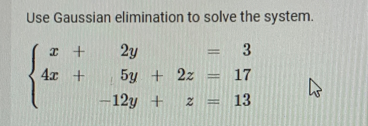 Solved Use Gaussian elimination to solve the | Chegg.com