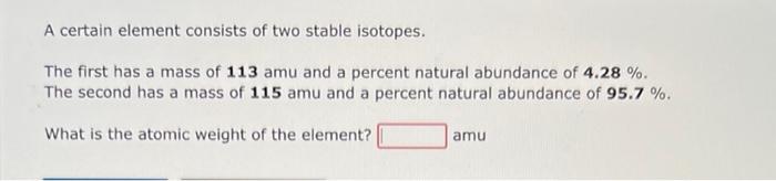 Solved A certain element consists of two stable isotopes. | Chegg.com