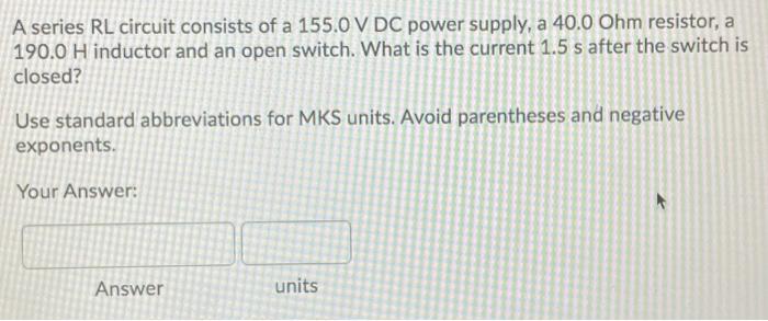 Solved A series RL circuit consists of a 155.0 V DC power | Chegg.com