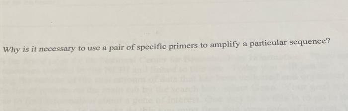 Solved Why is it necessary to use a pair of specific primers | Chegg.com