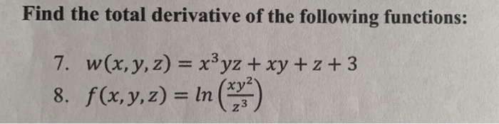 Solved Find the total derivative of the following functions: | Chegg.com