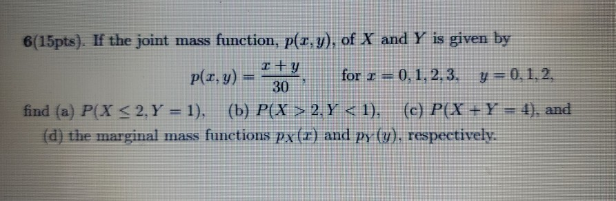 Solved 6(15pts). If the joint mass function, p(r,y), of X | Chegg.com