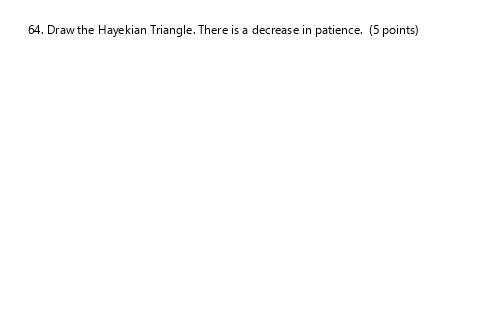 Solved 64. Draw the Hayekian Triangle. There is a decrease | Chegg.com