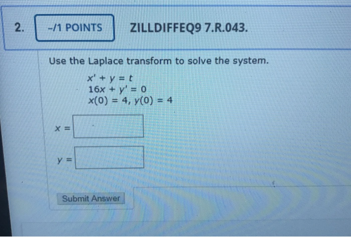 Solved |-/1 POINTS ZILLDIFFEQ9 7.R.043. Use the Laplace | Chegg.com
