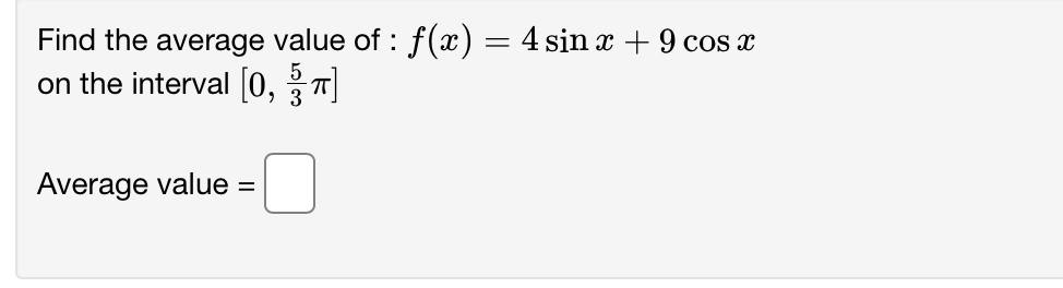 Solved Find the average value of : f(x)=4sinx+9cosx ﻿on the | Chegg.com