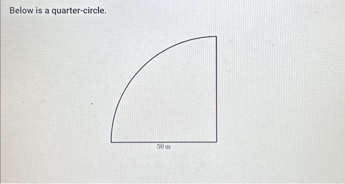 Solved Below is a quarter-circle. Calculate the perimeter | Chegg.com