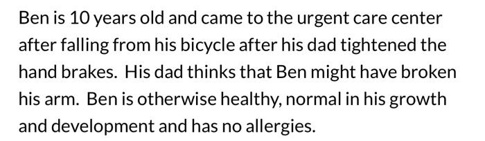 Solved Ben is 10 years old and came to the urgent care | Chegg.com